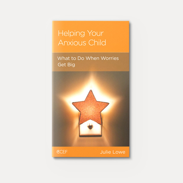 Helping Your Anxious Child Ccef Good Neighbours Bookshop